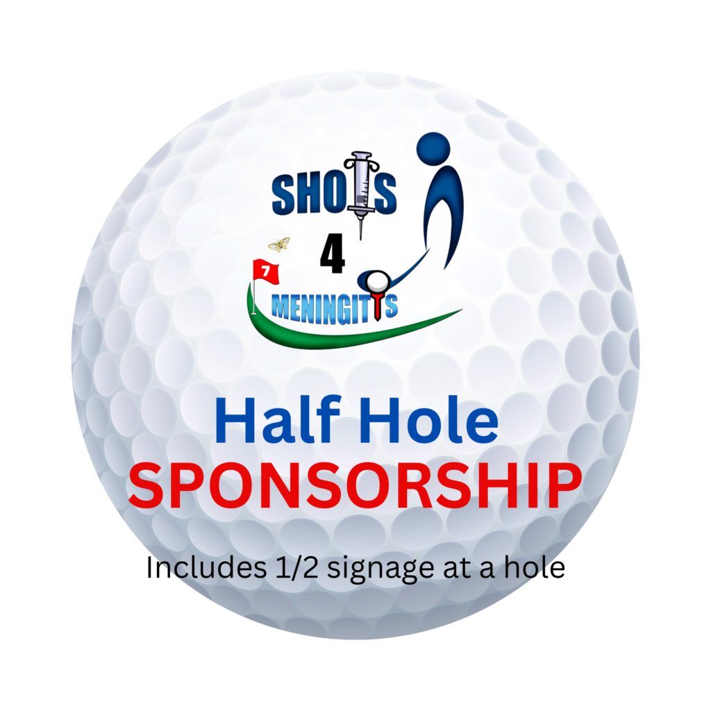 Half Hole Sponsorship - Shots 4 Meningitis